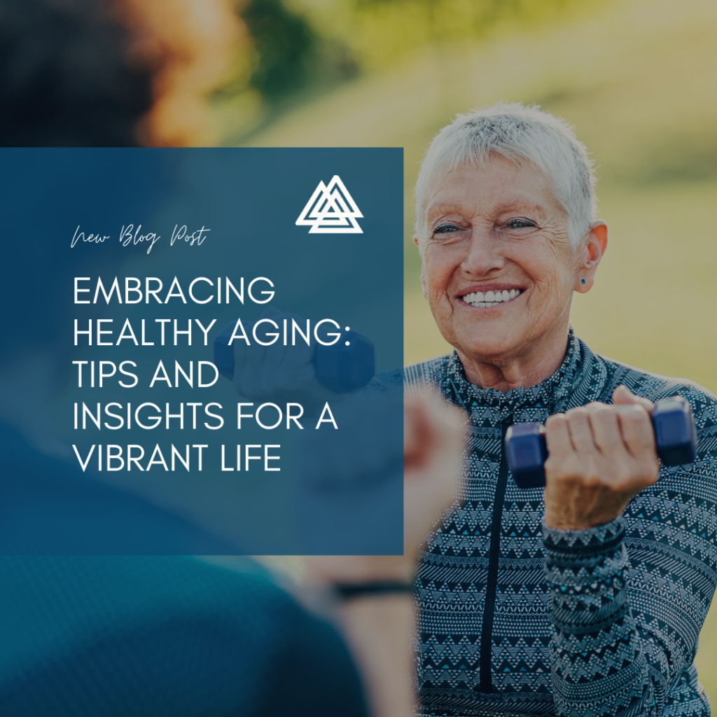 Embracing Healthy Aging: Tips and Insights for a Vibrant Life - Prism ...