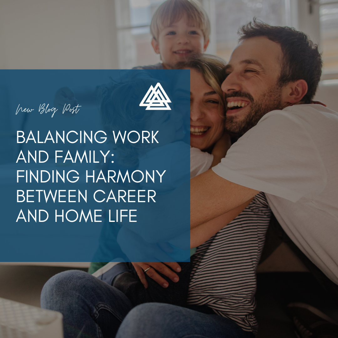 Balancing Work and Family: Finding Harmony Between Career and Home Life ...