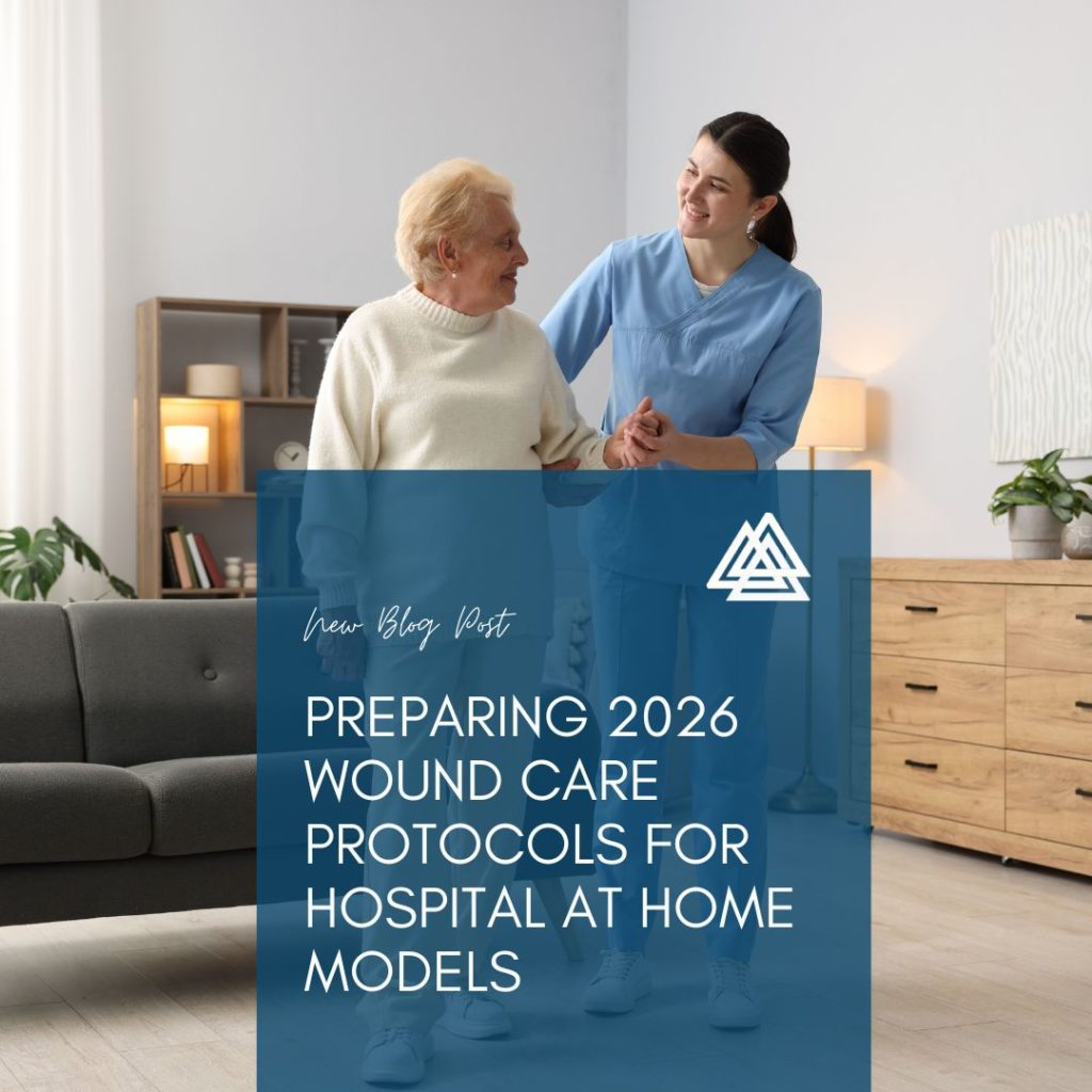 Preparing 2026 Wound Care Protocols for Hospital at Home